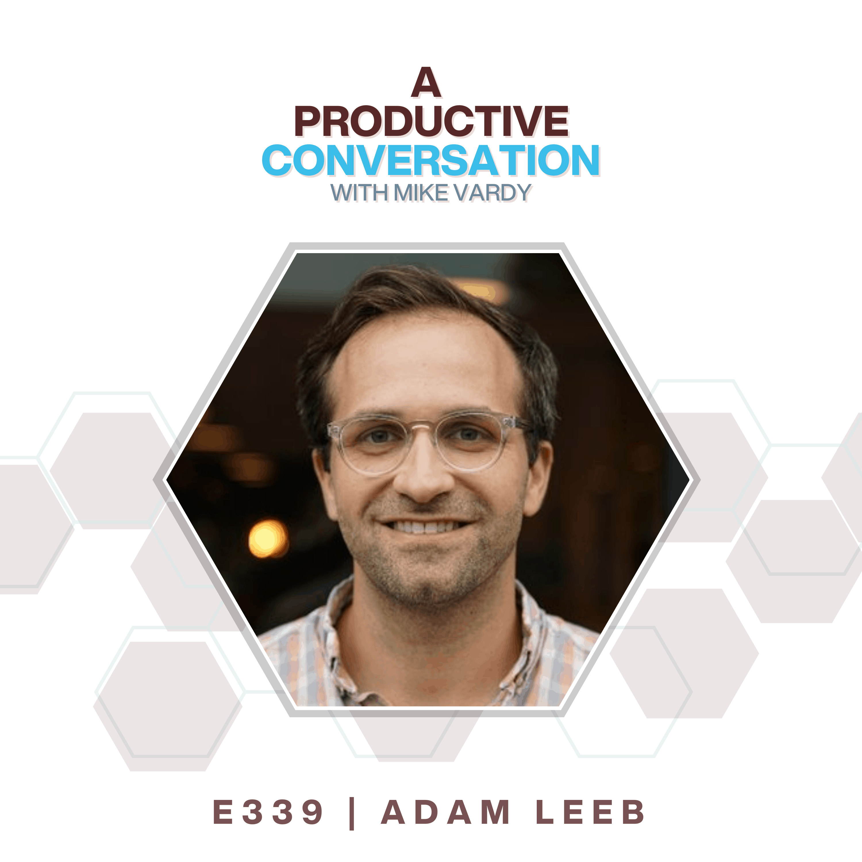 Episode 339: Focused Writing with Adam Leeb - Mike Vardy