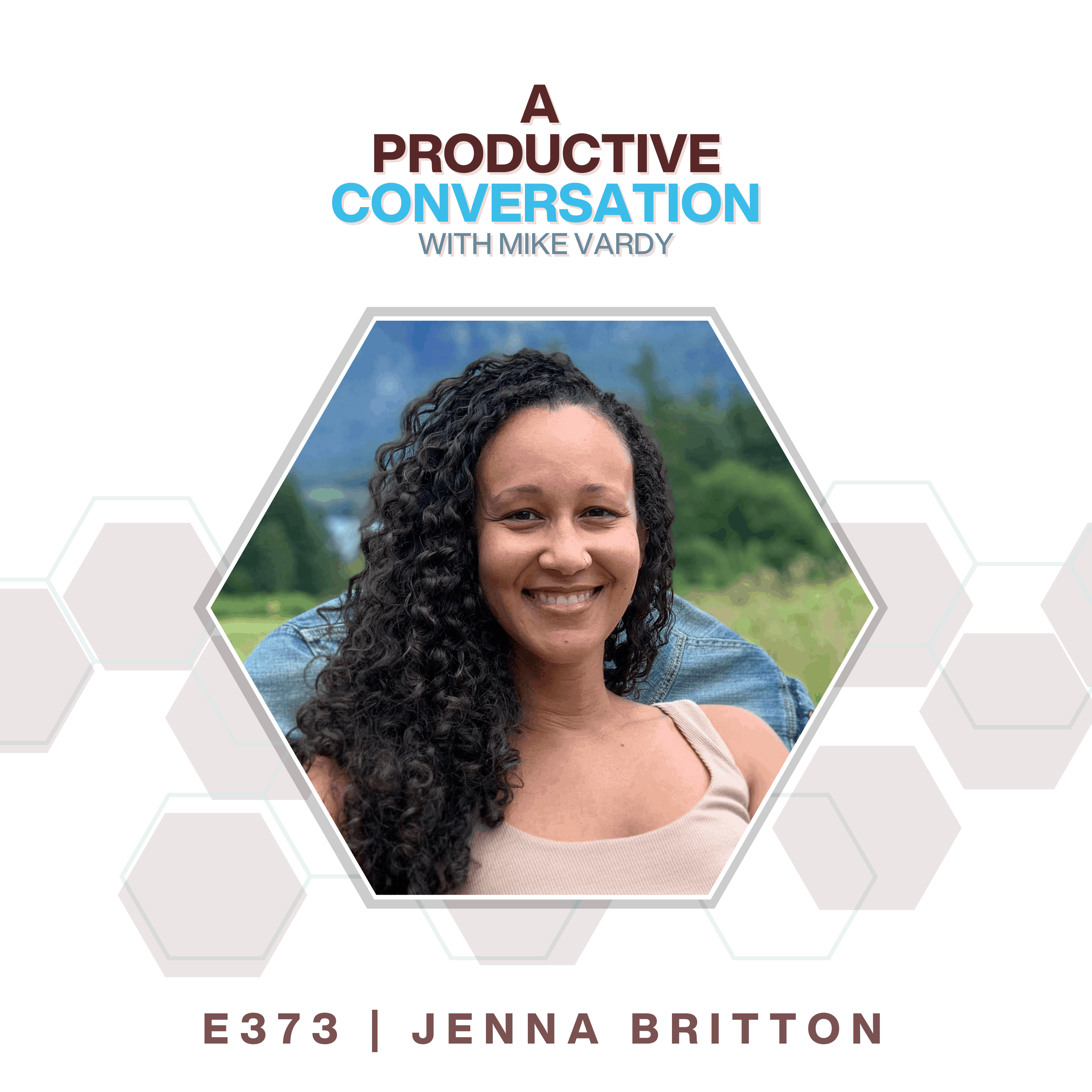 Episode 373: Finding Clarity with Jenna Britton - Mike Vardy
