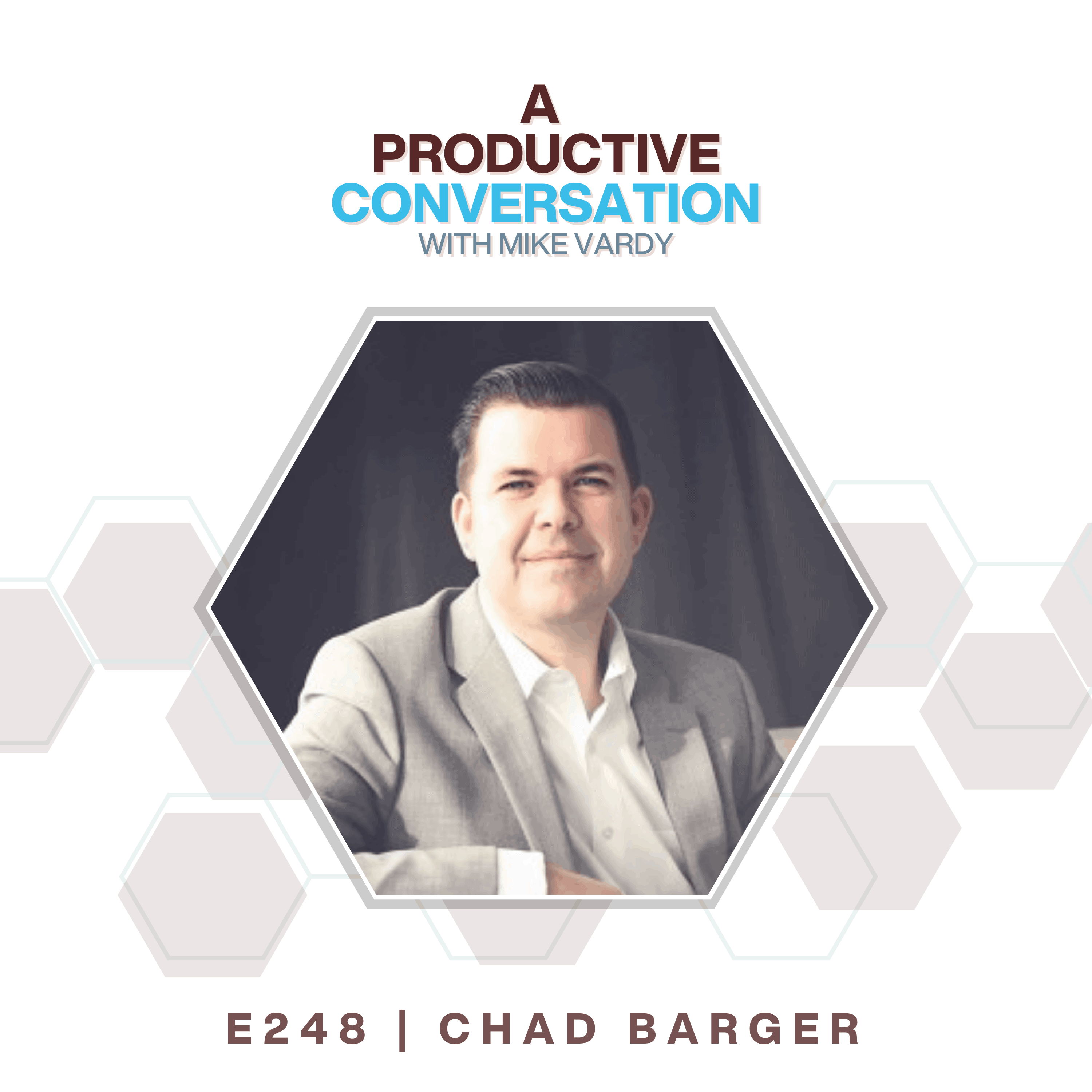 Episode 248: Productive Fundraising with Chad Barger - Mike Vardy