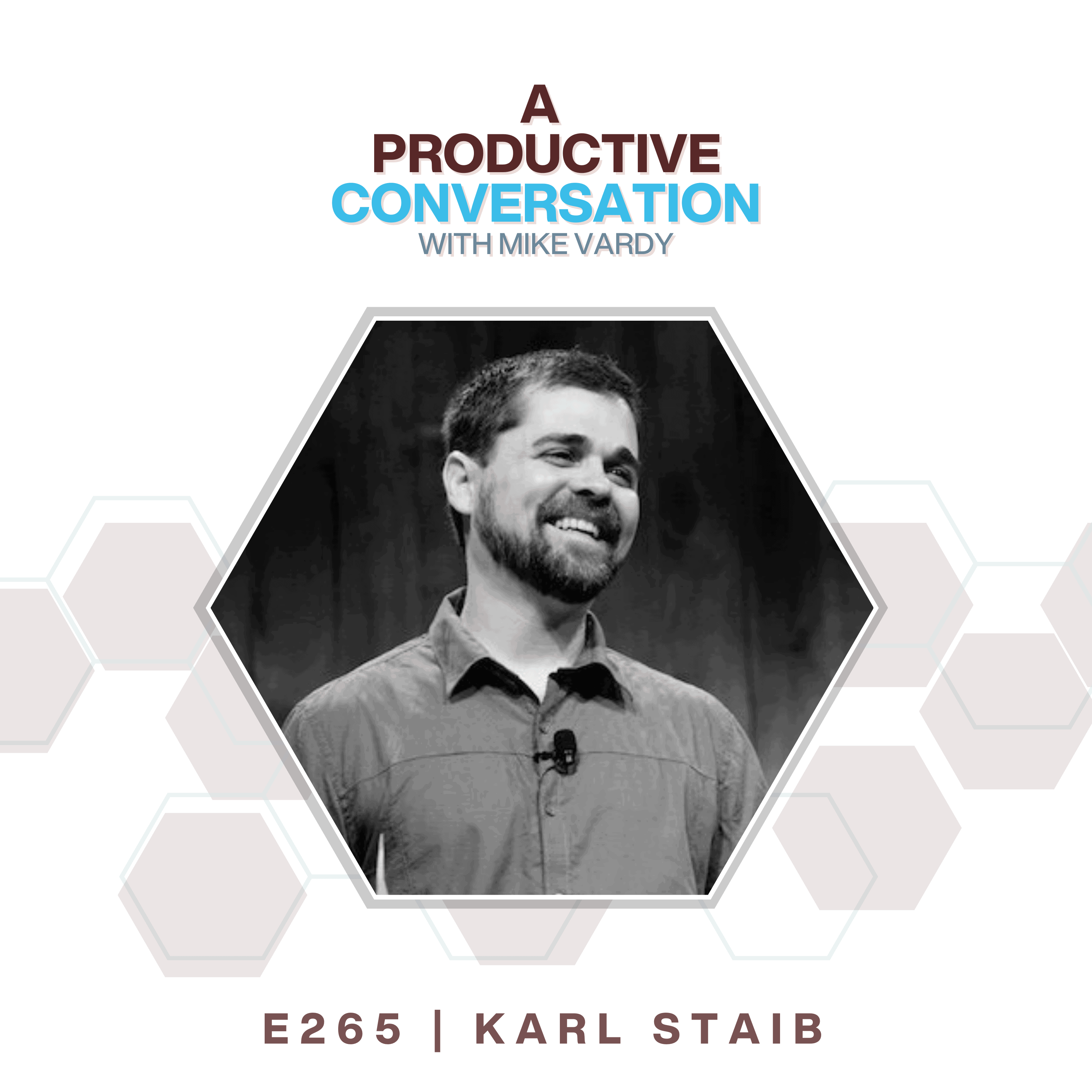 Episode 265: Bringing Gratitude with Karl Staib - Mike Vardy