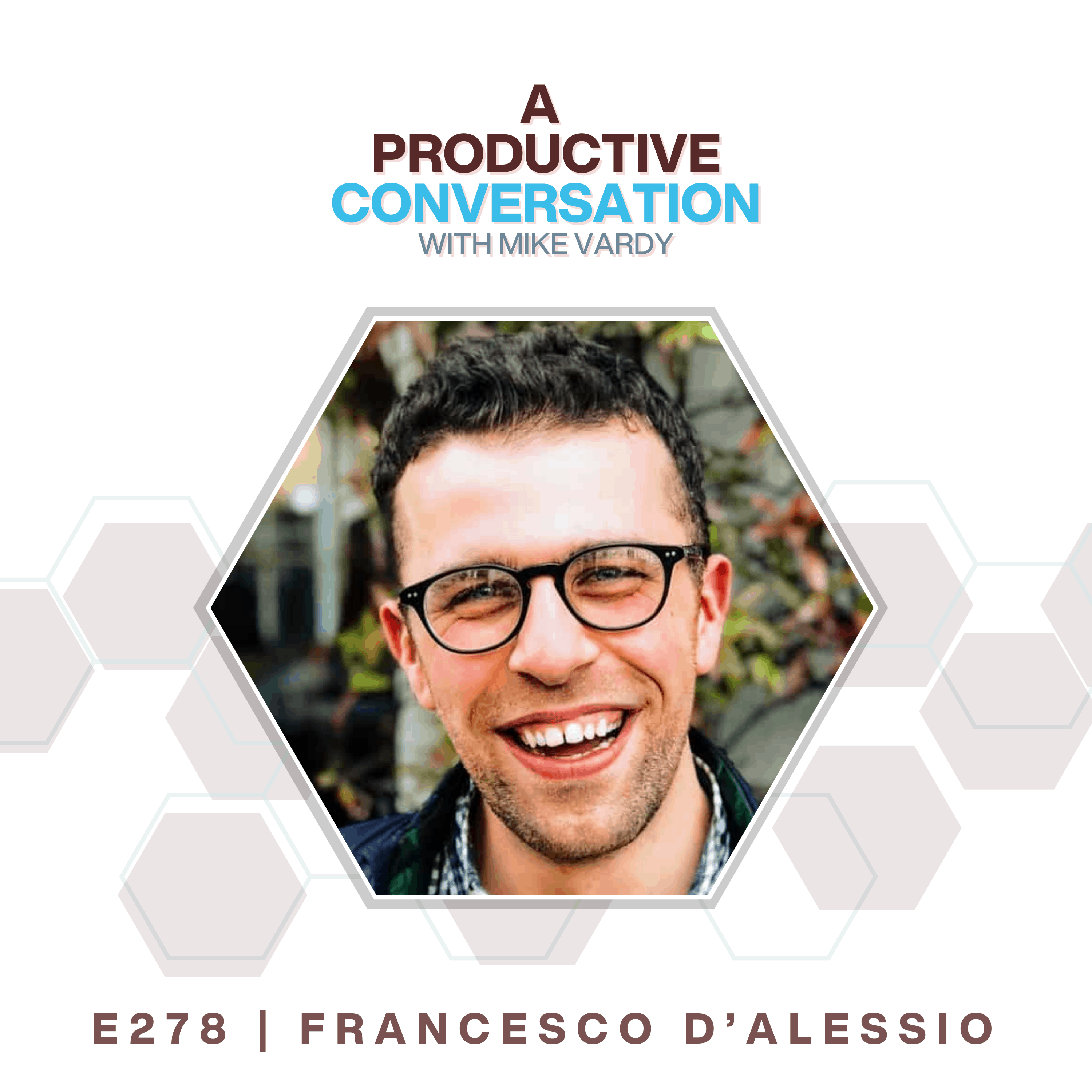 Episode 278: Keeping Productive with Francesco D'Alessio - Mike Vardy