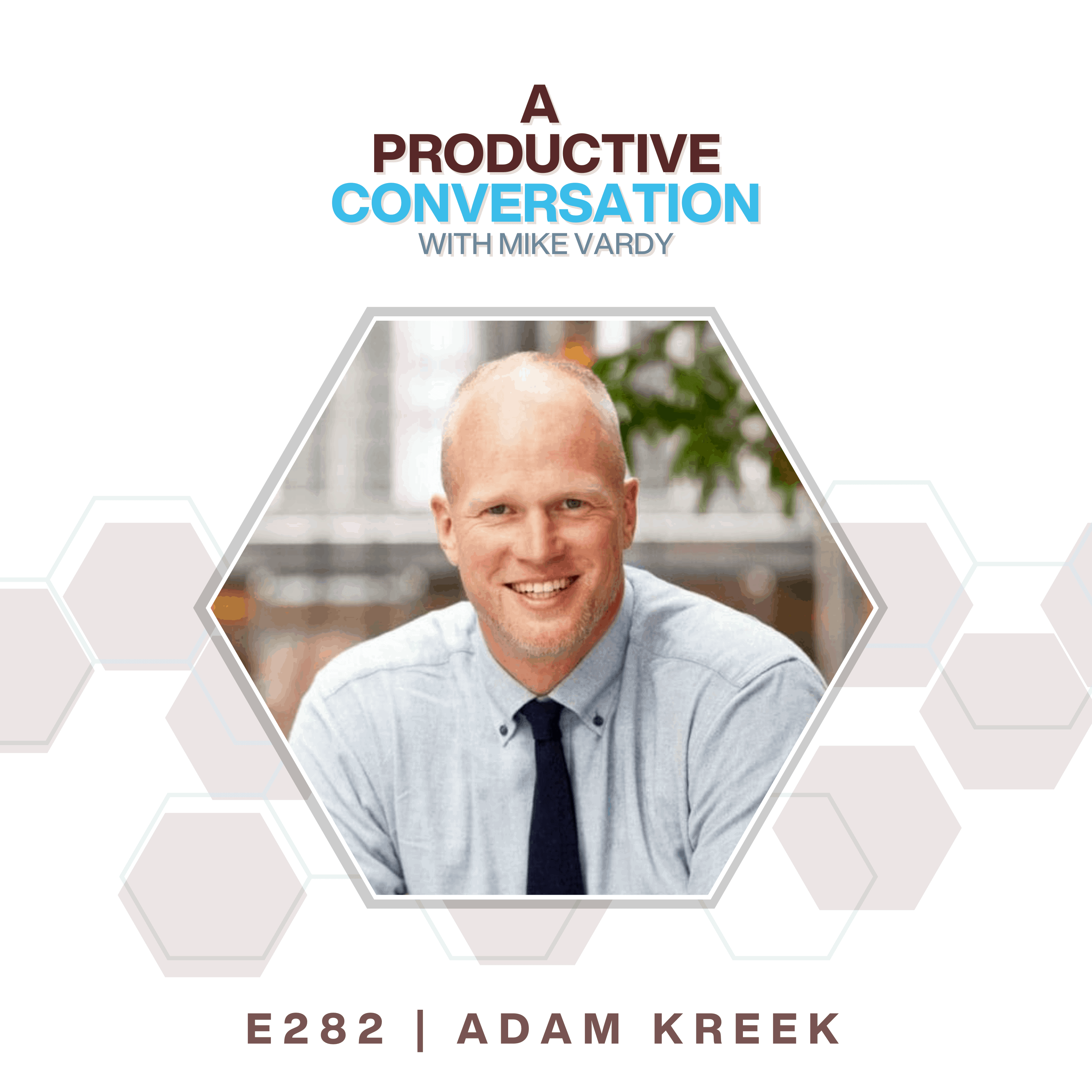 Episode 282: The Responsibility Ethic with Adam Kreek - Mike Vardy