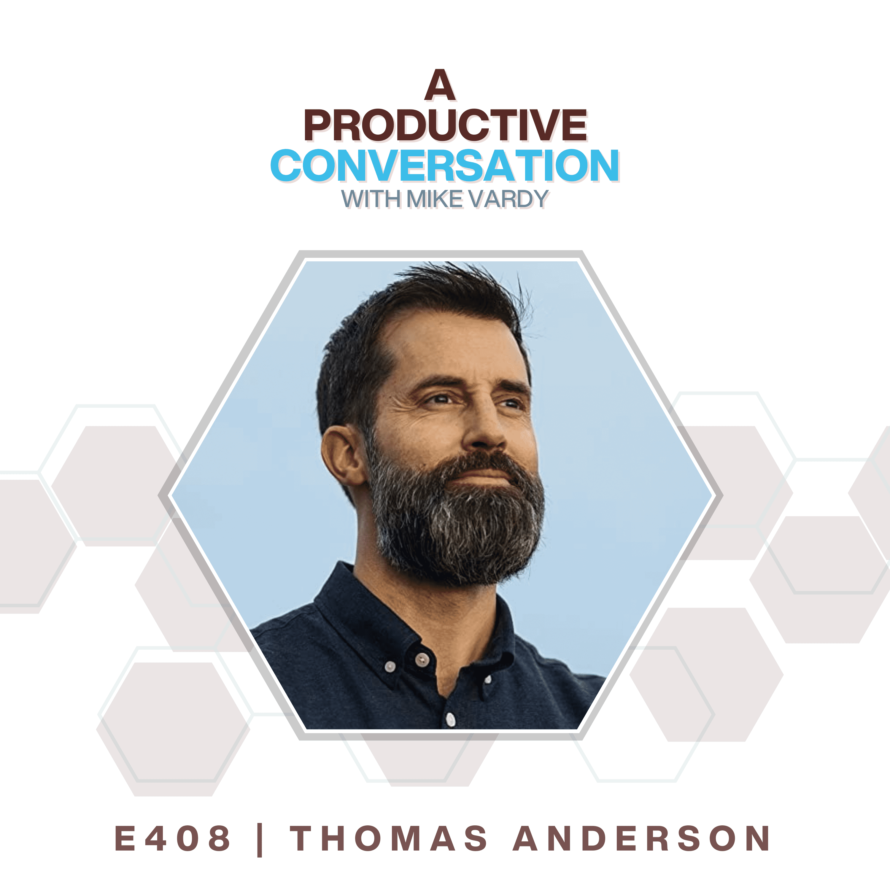 Episode 408: Thomas Anderson talks about Vulnerability - Mike Vardy