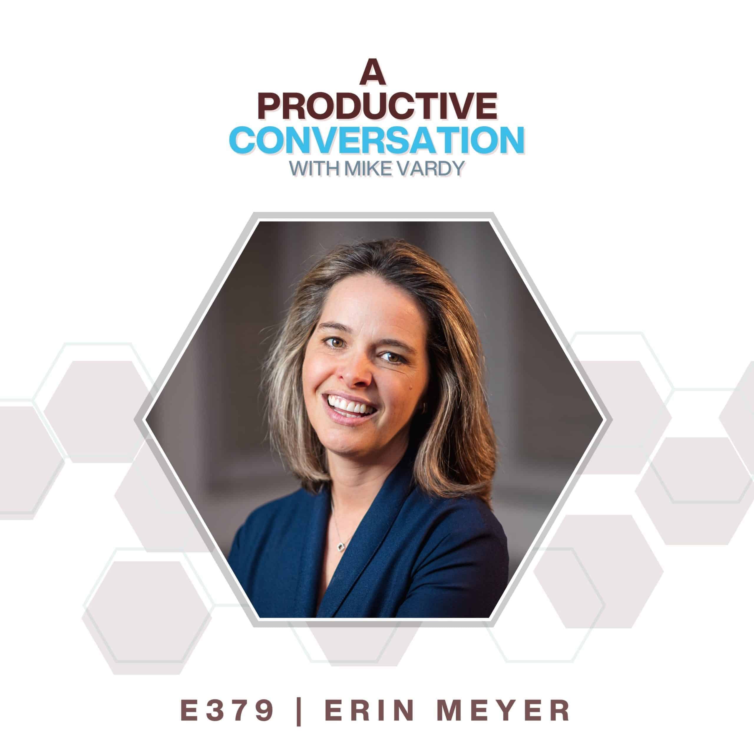 Episode 379: Erin Meyer talks about No Rules Rules - Mike Vardy