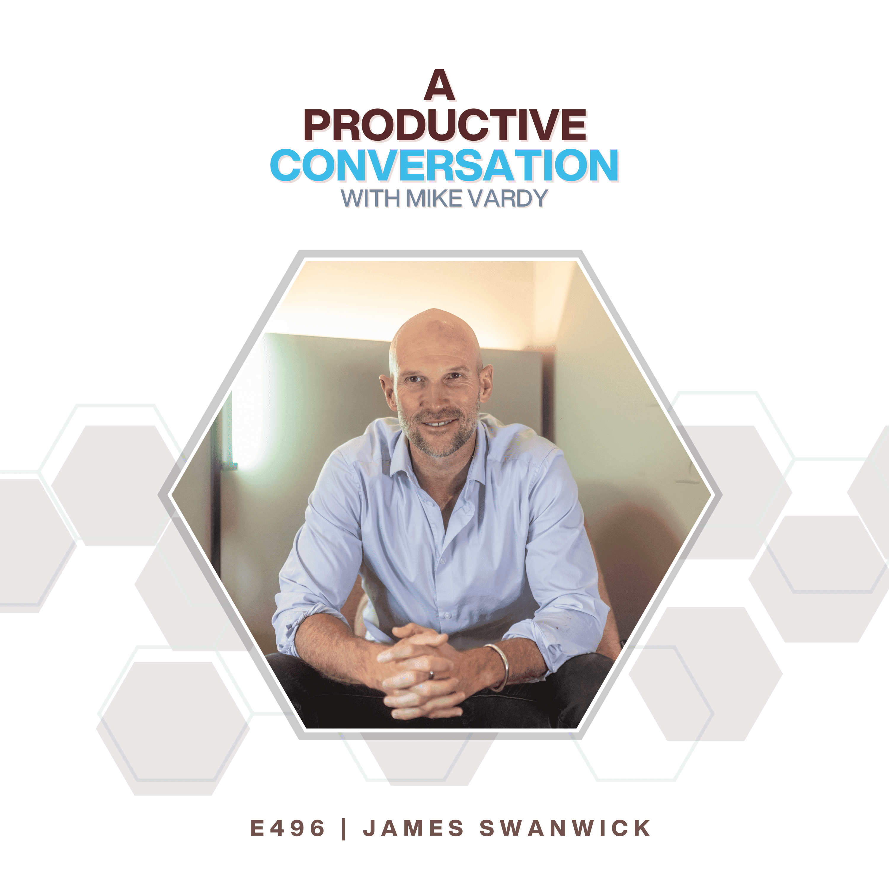 Episode 496: James Swanwick Talks About Sleep, Productivity, and Alcohol-Free Living - Mike Vardy