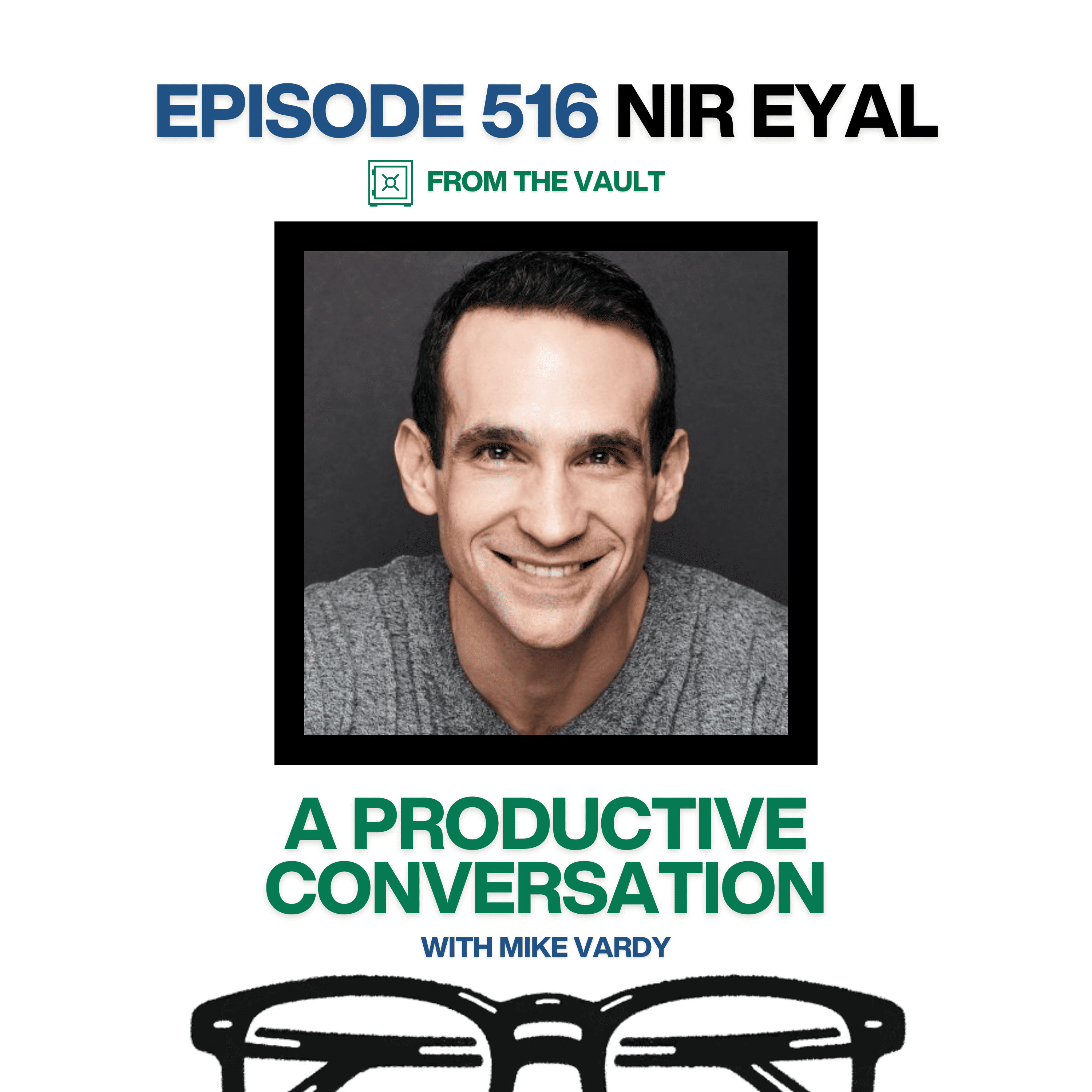 Episode 516: Nir Eyal Talks About Mastering Focus By Being Indistractable - Mike Vardy
