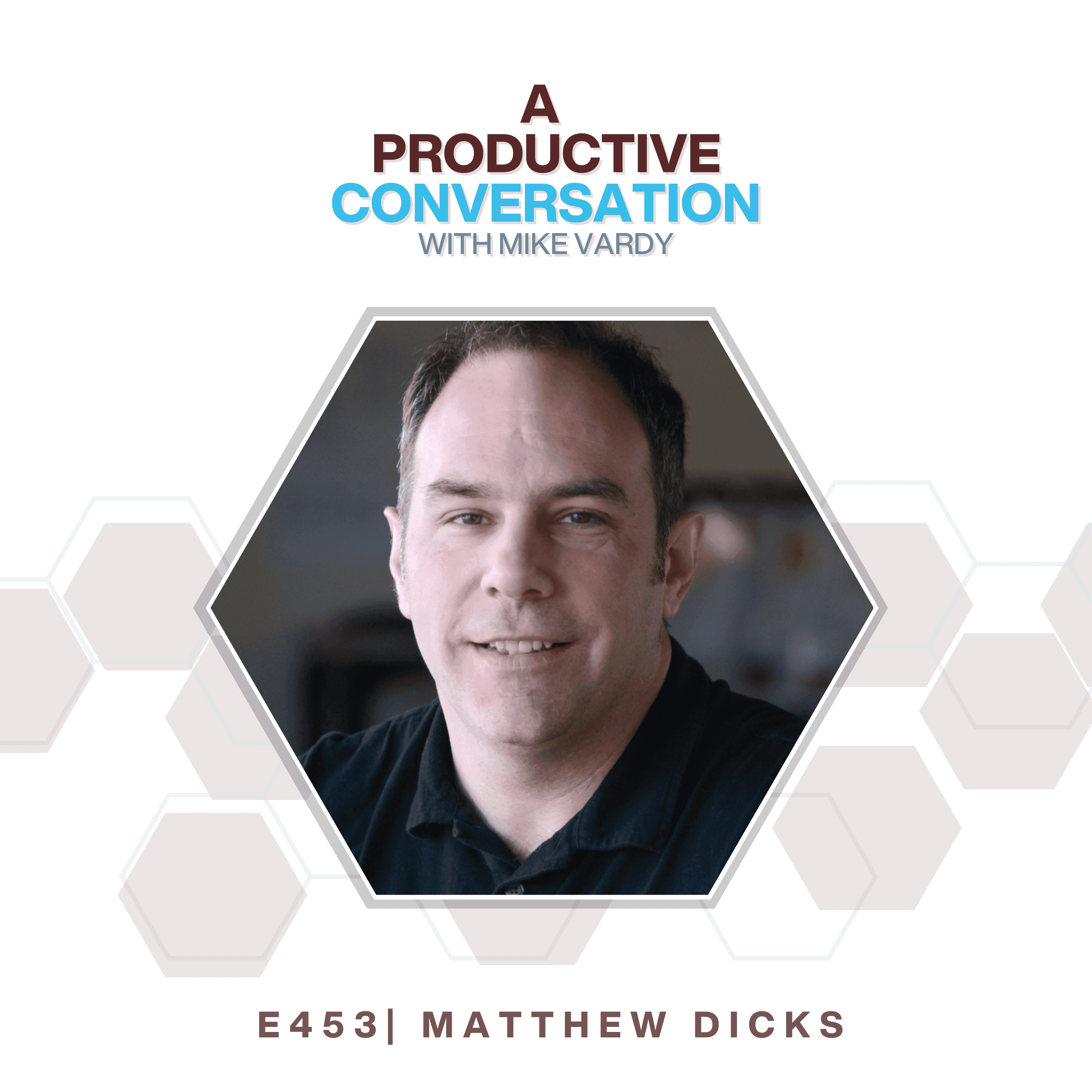 Episode 453: Matthew Dicks talks about actionable ways to propel your creative life - Mike Vardy