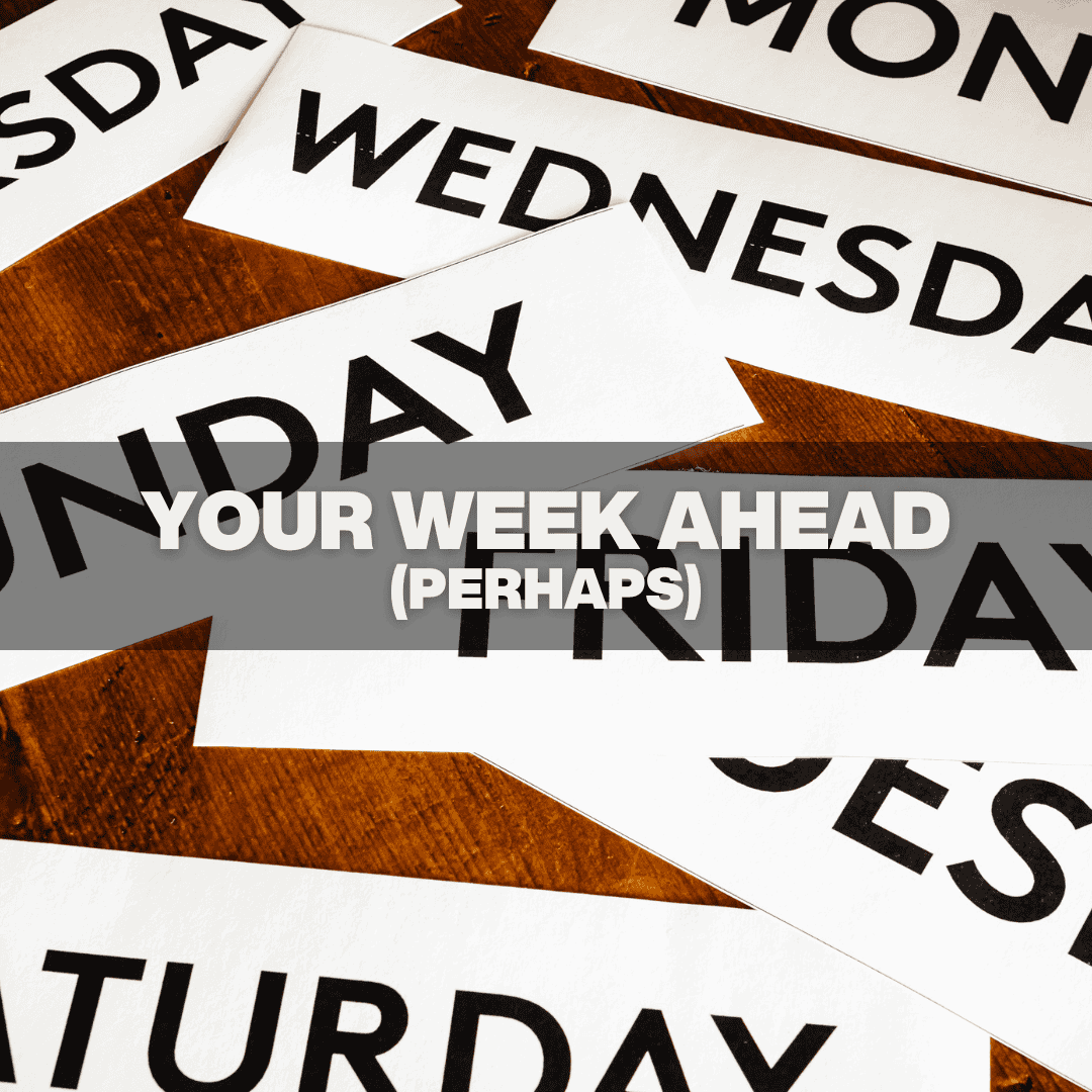 Your Week Ahead (Perhaps) - Mike Vardy