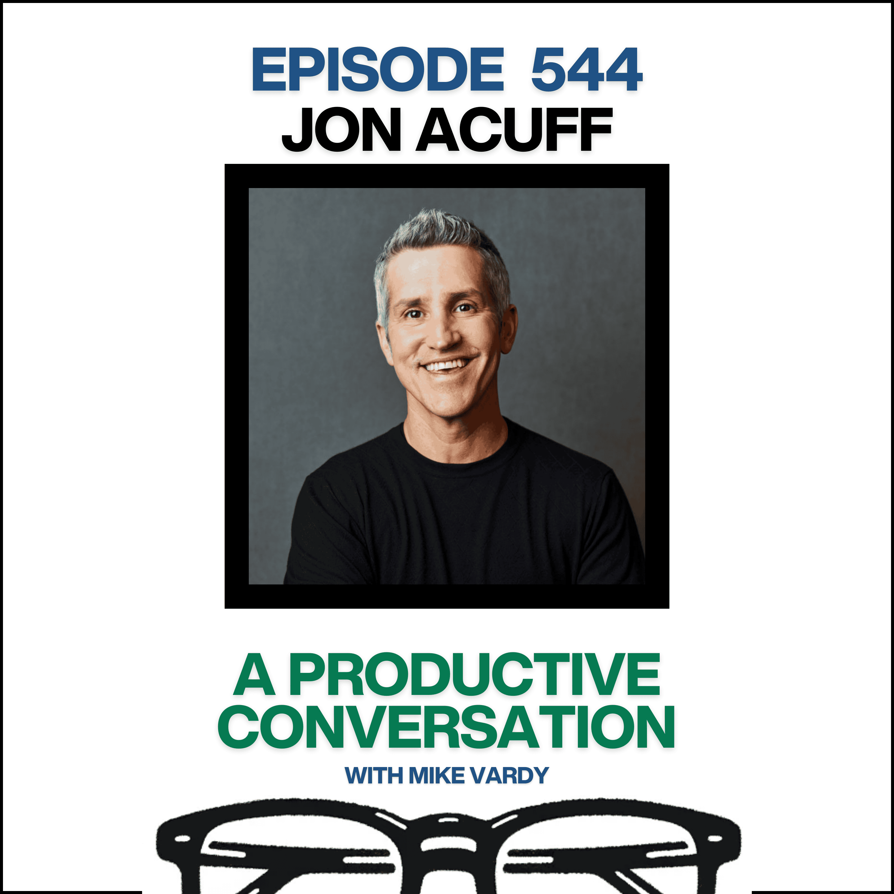Episode 544: Jon Acuff Talks About Guaranteed Goals and the Power of ...