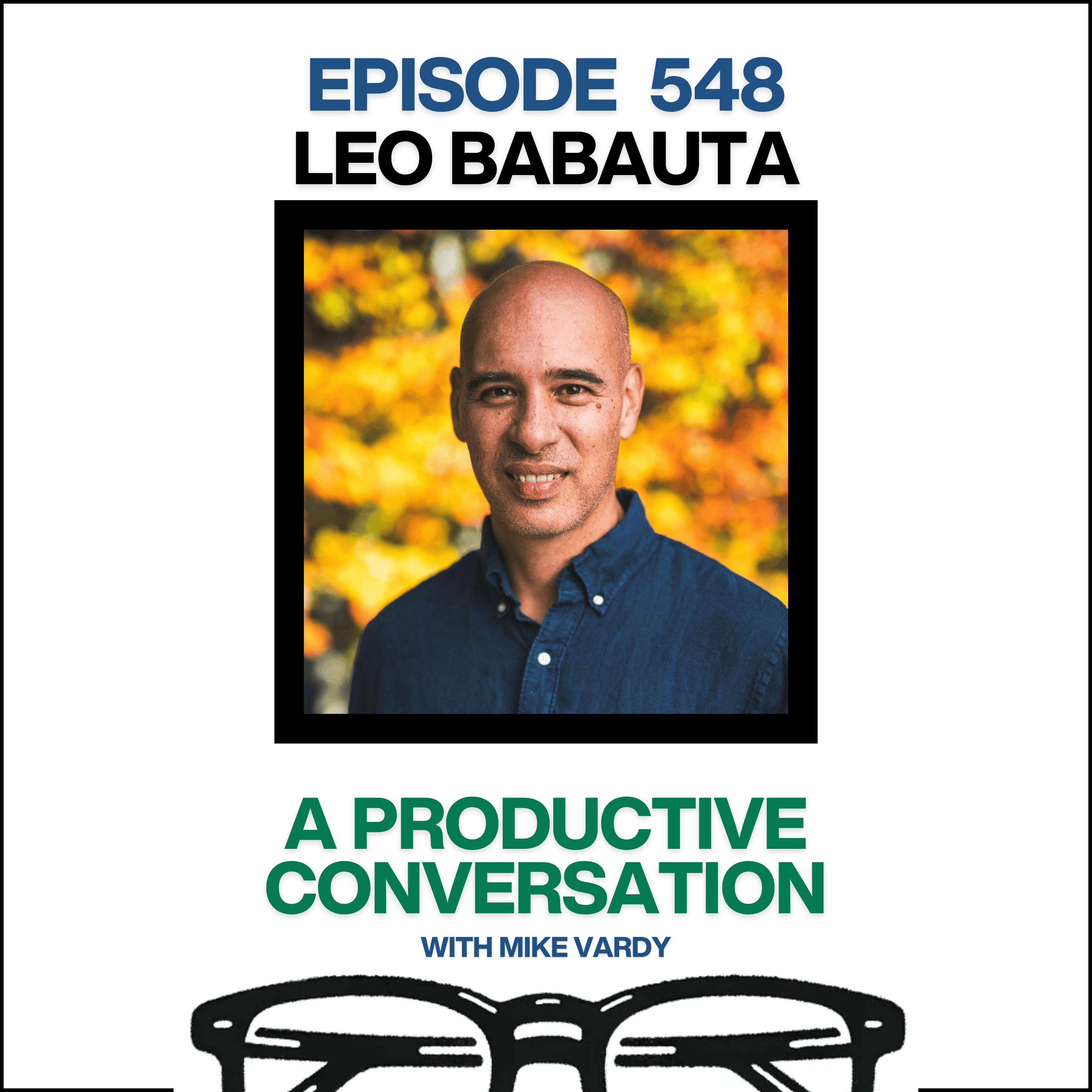 Episode 548: Leo Babauta Talks About the Power of Slowing Down and ...