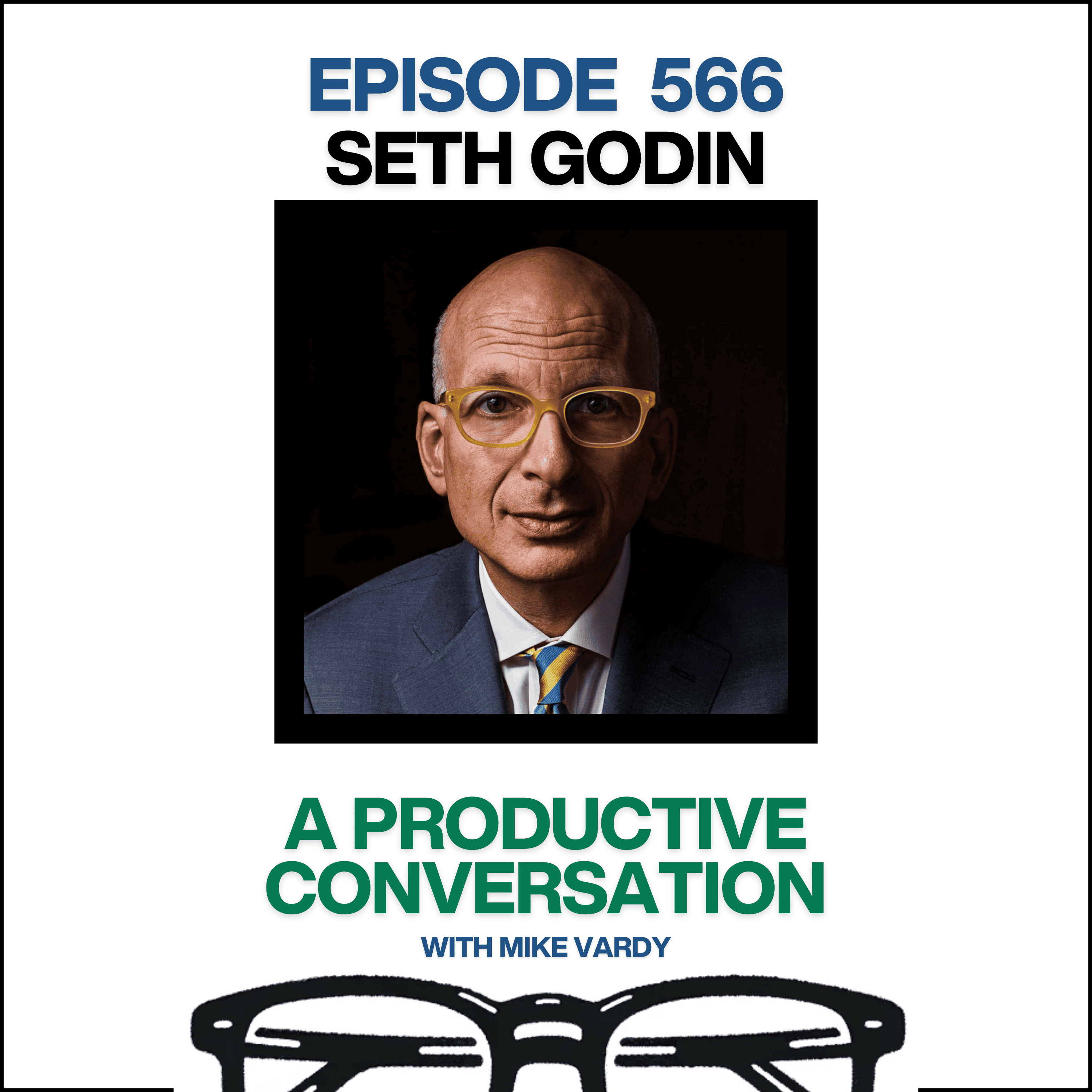 Episode 566: Seth Godin Talks About Intent, Creativity, and Consistency - Mike Vardy