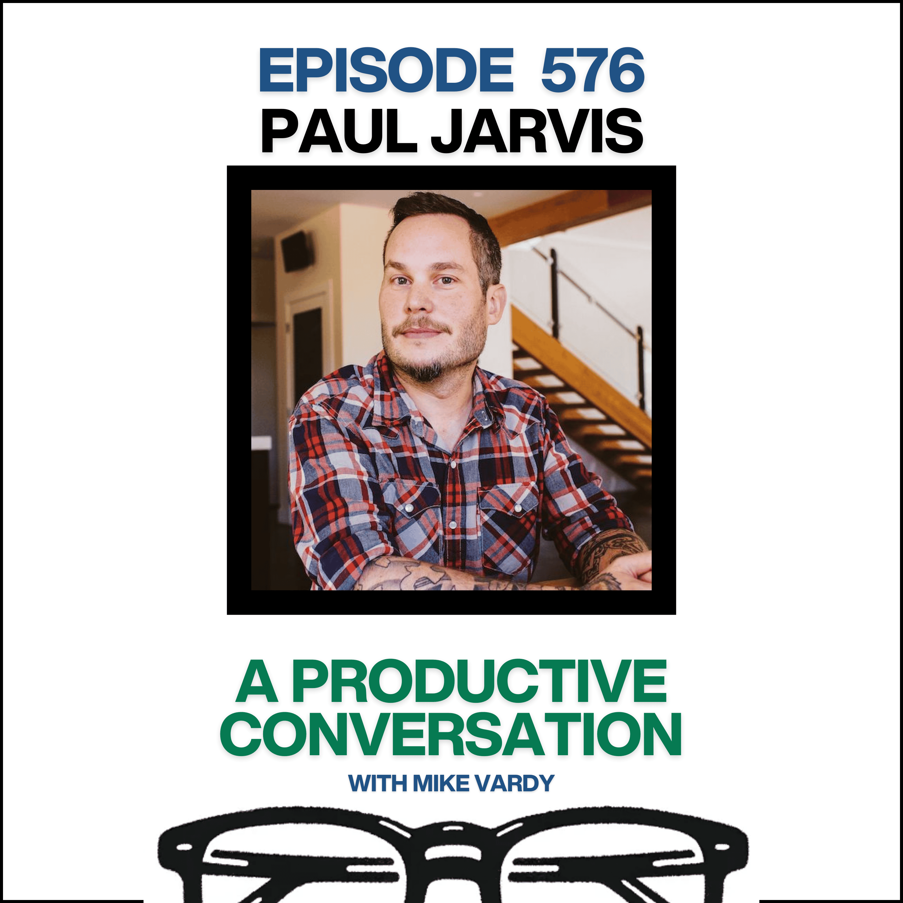 Episode 578: Paul Jarvis Talks About Staying Small in Business - Mike Vardy