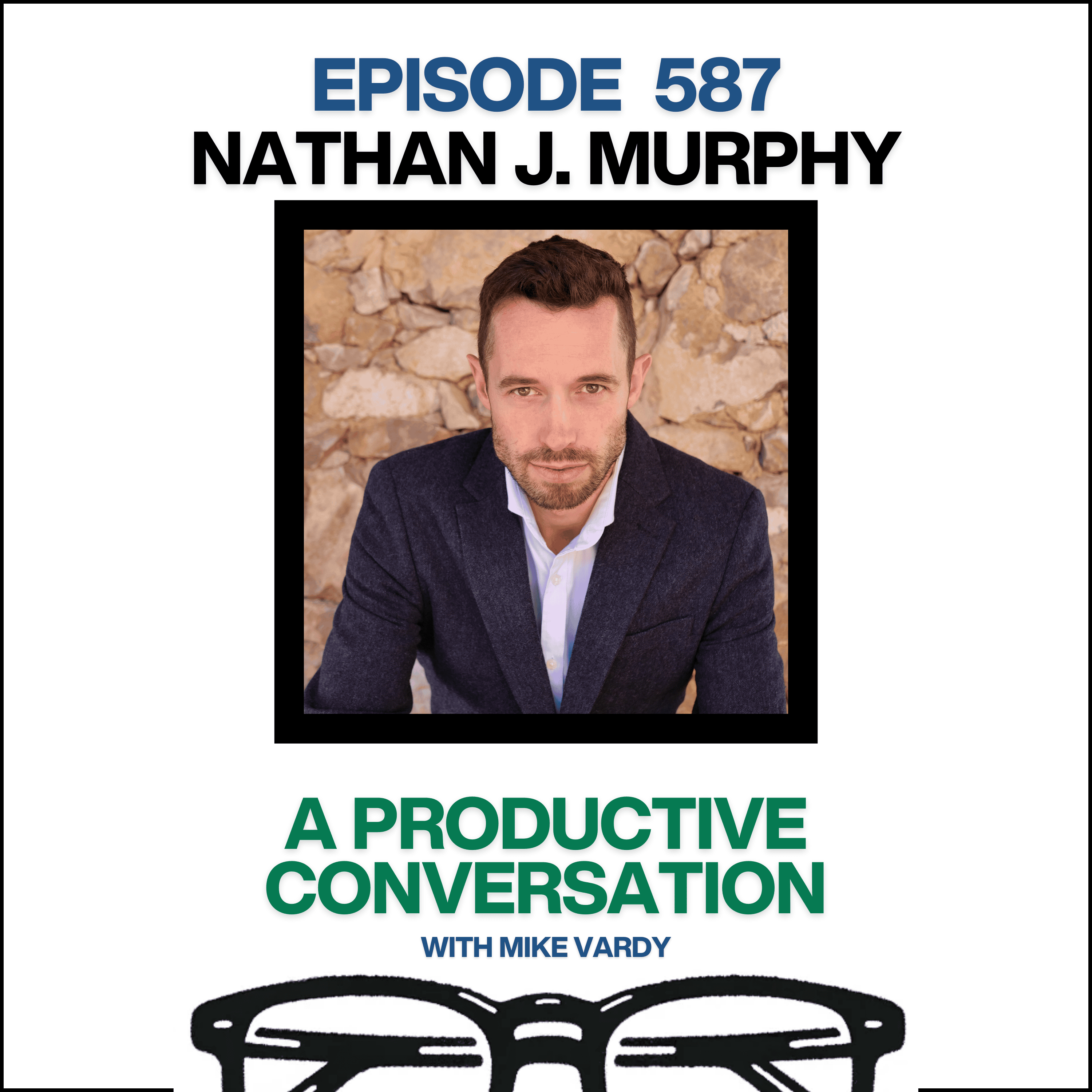 Episode 587: Nathan J. Murphy Talks About The Ideas That Rule Us - Mike Vardy